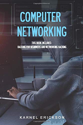 Computer Networking: This book includes: Hacking for Beginners and Networking Hacking - Best ...