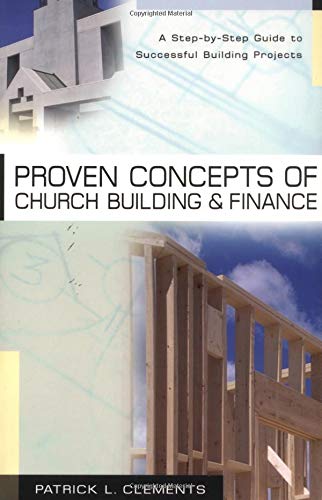 Proven Concepts of Church Building and Finance: Clements, Patrick L ...