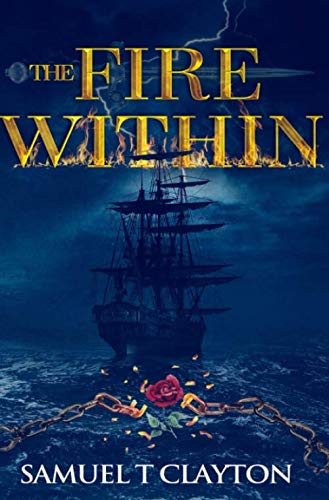 Amazon.com: The Fire Within: 9781673421996: Clayton, Samuel T: Books