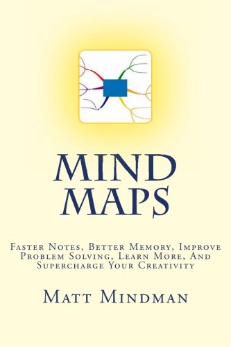 Mind Maps: Faster Notes, Better Memory, Improve Problem Solving, Learn ...