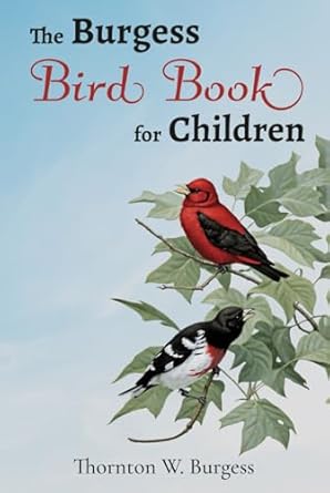 The Burgess Bird Book for Children (Illustrated): The 1922 Classic ...