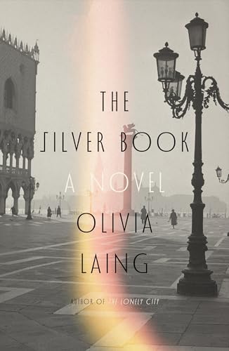 Amazon.com: The Silver Book: A Novel: 9780374618315: Laing, Olivia: Books
