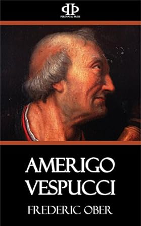 Amerigo Vespucci (English Edition) eBook : Frederic Ober: Amazon.es ...