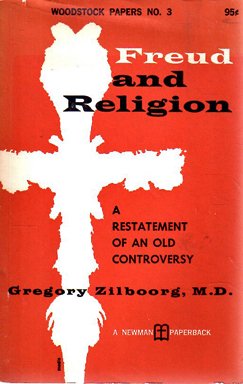 Freud and Religion: A Restatement of and Old Controversy: Gregory ...