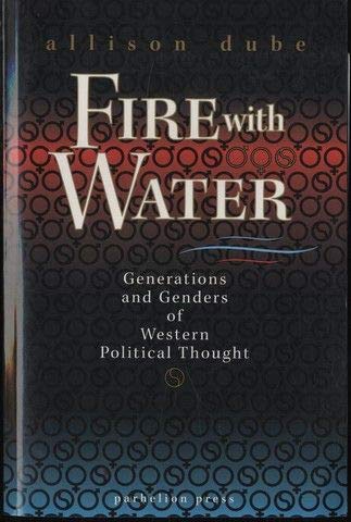 Fire with water: Generations and genders of Western political thought ...