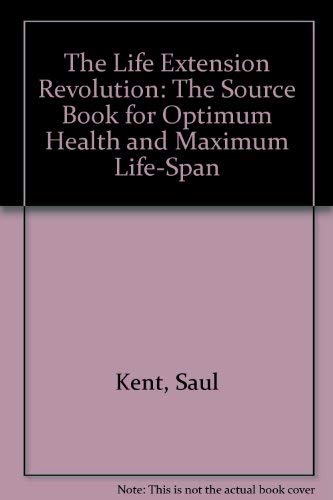 The Life Extension Revolution: The Source Book for Optimum Health and ...