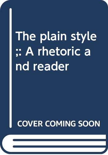 The plain style;: A rhetoric and reader: Hogan, Robert Goode: Amazon ...