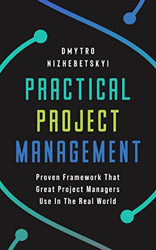 Practical Project Management: Proven Framework That Great Project ...