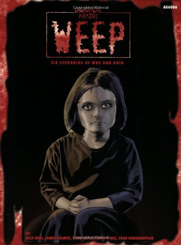 Weep (Unknown Armies): Underkoffler, Chad, Neal, Rick, Palmer, James ...
