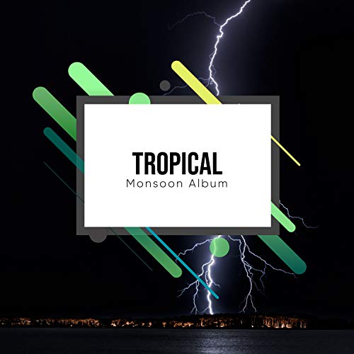 Play #12 Tropical Monsoon Album by Mother Nature Sound FX, Lush Rain ...