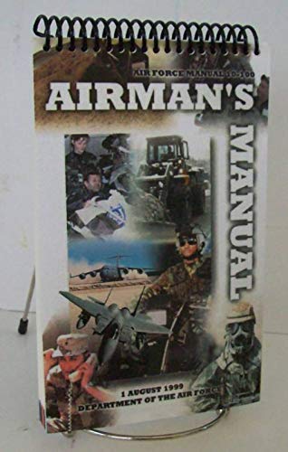 Airmans Manual: 1 August 1999 (Air Force Manual 10-100): U.S ...