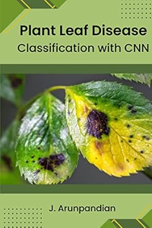 Plant Leaf Disease Classification with CNN: J Arunpandian ...