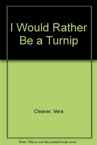 I Would Rather Be a Turnip: Cleaver, Vera, Cleaver, Bill: 9780397313600 ...