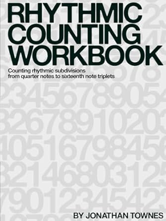 Rhythmic Counting Workbook: Counting rhythmic subdivisions from quarter ...