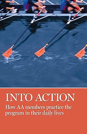 Into Action: How AA Members Practice the Program in Their Daily Lives ...