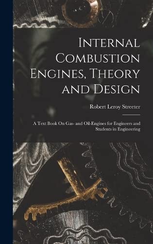 Internal Combustion Engines, Theory and Design: A Text Book On Gas- and ...