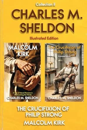 Charles M. Sheldon - Illustrated Collection II: Christian novels by ...