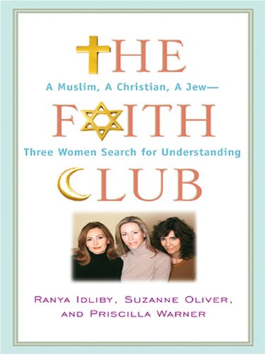 The Faith Club: A Muslim, a Christian, a Jew - Three Women Search for ...