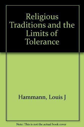 Religious Traditions and the Limits of Tolerance: Hammann, Louis J ...