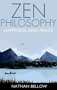 Zen Philosophy: A Practical Guide to Happiness and Peace: Zen Mind: Zen ...