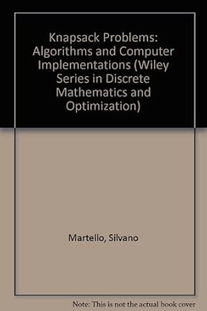 Knapsack Problems: Algorithms and Computer Implementations (Wiley ...