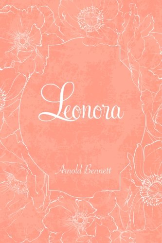 Leonora: Bennett, Arnold: 9781523380053: Amazon.com: Books