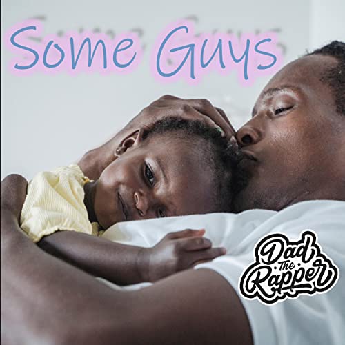 Écouter Some Guys par Dad The Rapper sur Amazon Music Unlimited