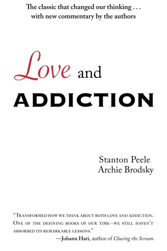 Love and Addiction: Peele, Stanton, Brodsky, Archie: 9780985387228 ...