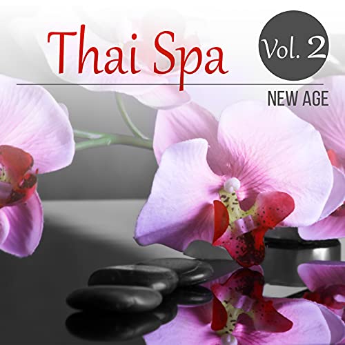 Thai Spa New Age Vol. 2 – Asian Sounds, Well Being, Asian Massage ...