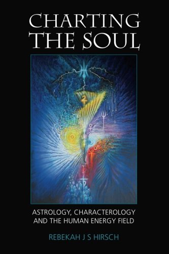 Charting the Soul: Astrology, Characterology and the Human Energy Field ...
