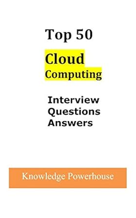 Amazon.com: Top 50 Cloud Computing Interview Questions: 9781520125718 ...