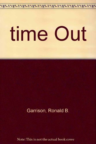 time Out: Garrison, Ronald B.: Amazon.com: Books