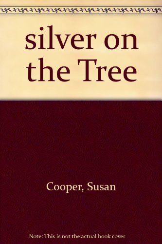 Silver on the Tree - The Dark Is Rising Sequence: Susan Cooper: Amazon ...