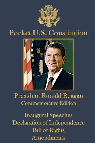 Pocket U.S. Constitution: President Ronald Reagan Commemorative Edition ...