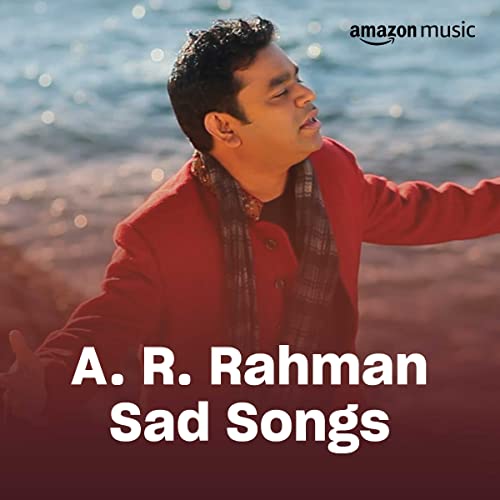 Play A. R. Rahman Sad Songs (Tamil) Playlist on Amazon Prime Music
