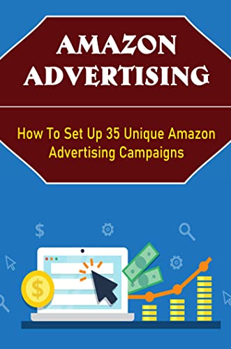 Amazon Advertising: How To Set Up 35 Unique Amazon Advertising ...