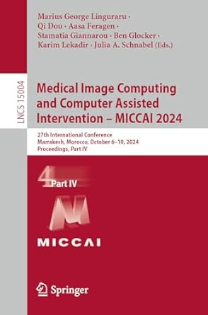 Medical Image Computing and Computer Assisted Intervention – MICCAI 2024: 27th International ...