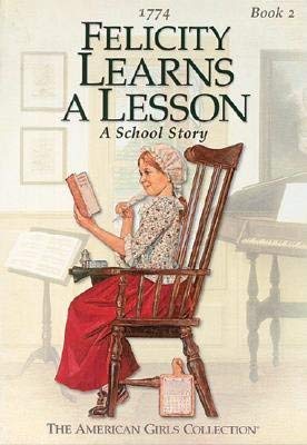 Felicity Learns a Lesson: A School Story (American Girls Collection ...