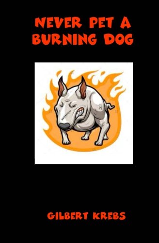 What Does Don T Pet A Burning Dog Mean