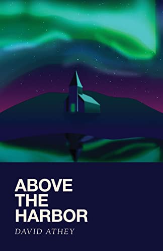 Above the Harbor: A Novel - Kindle edition by Athey, David. Literature ...