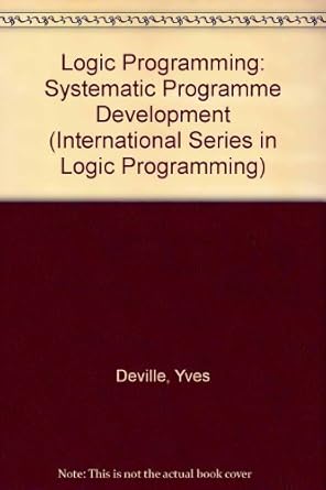 Logic Programming: Systematic Program Development: Deville, Yves: 9780201175769: Amazon.com: Books