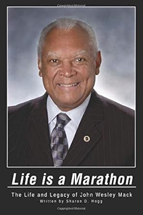 Life is a Marathon: The Life and Legacy of John Wesley Mack: Hogg ...