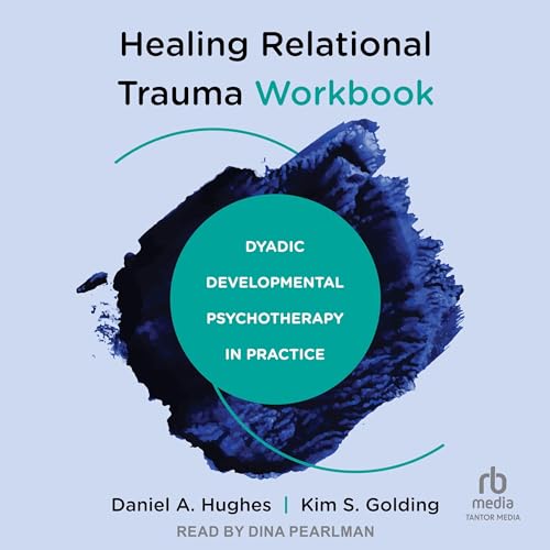 Amazon.com: Healing Relational Trauma Workbook: Dyadic Developmental ...