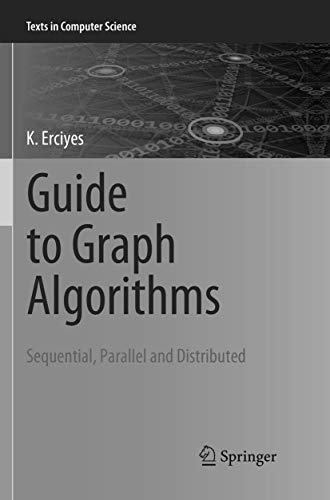 Guide to Graph Algorithms: Sequential, Parallel and Distributed (Texts ...