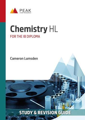 Chemistry HL: Study & Revision Guide for the IB Diploma (Peak Study ...