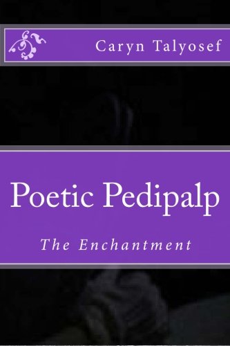 Poetic Pedipalp: The Enchantment: Talyosef, Caryn, Productions, Empty ...