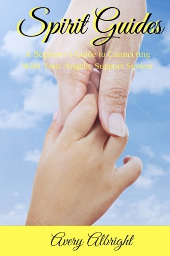 Spirit Guides: A Beginner's Guide to Connecting With Your Angelic ...
