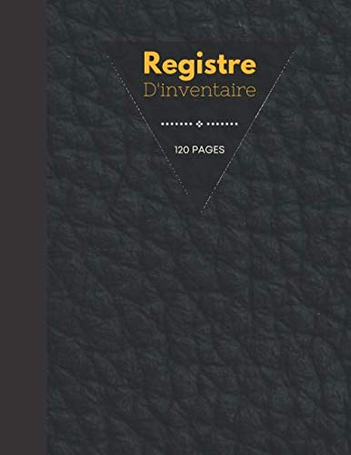 Registre d'inventaire: Carnet pour réaliser l'inventaire de votre stock ...
