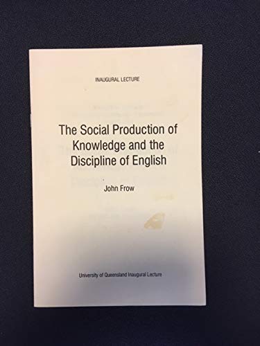 The Social Production of Knowledge and the Discipline of English ...