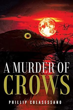 A Murder of Crows: Phillip Colasessano: 9781958678381: Amazon.com: Books